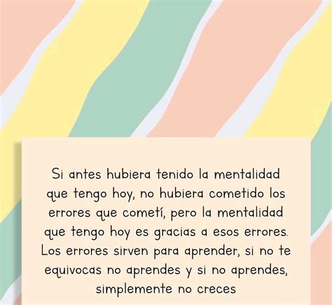 Si Antes Hubiera Tenido La Mentalidad Que Tengo Hoy No Hubiera