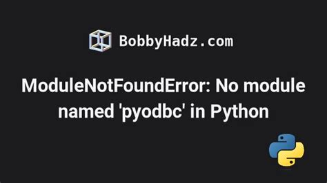 Modulenotfounderror No Module Named Pyodbc In Python Bobbyhadz