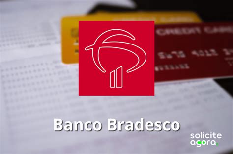 Banco Bradesco Conheça mais sobre sua história e serviços Solicite Agora