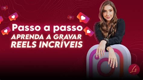 Aprenda Como Fazer Reels Criativos Para O Seu Neg Cio Crescer No