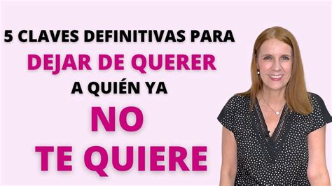 Cómo DEJAR de QUERER a alguien que YA NO TE QUIERE YouTube
