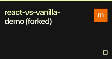 react vs vanilla demo forked codesandbox