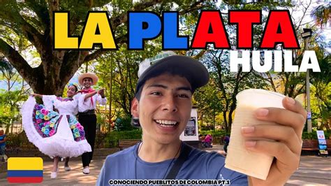 La Plata Huila Descubre La Magia Del Un Para So Folcl Rico Pueblitos