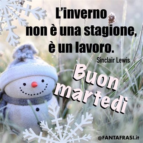 Buon Marted Invernale Immagini E Frasi Fantafrasi It