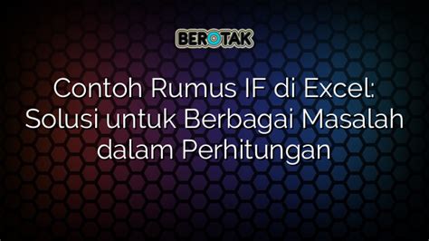 Contoh Rumus If Di Excel Solusi Untuk Berbagai Masalah Dalam Perhitungan