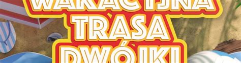 Wakacyjna Trasa Dwójki Lato Muzyka Zabawa w Stalowej Woli