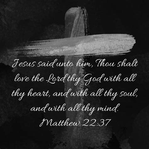Matthew Jesus Said Unto Him Thou Shalt Love The Lord Thy God With