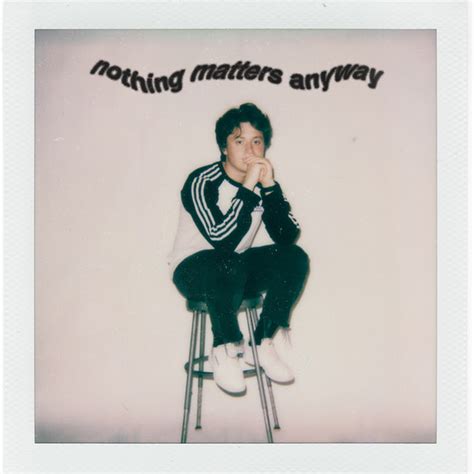 Nothing Matters Anyway Album By Landon Conrath Spotify