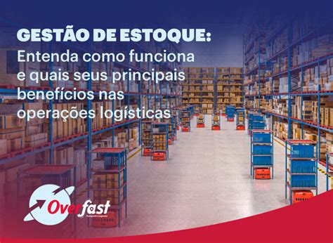 Gestão de estoque entenda como funciona e quais seus principais