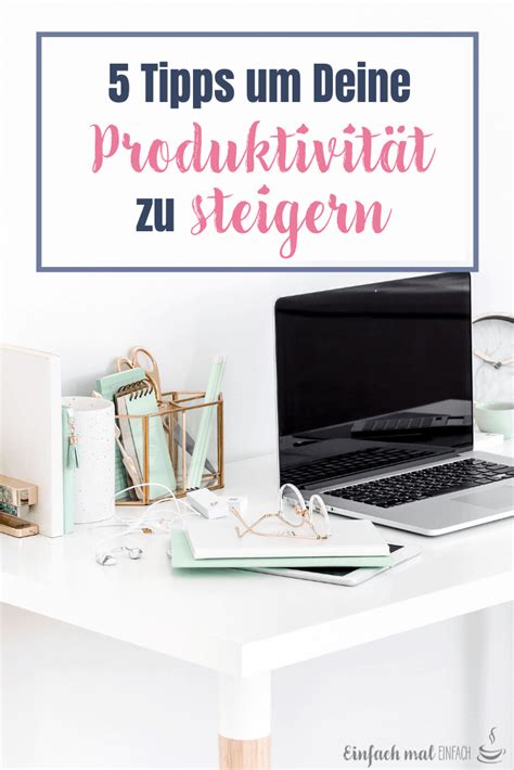 Produktivität steigern 5 Tipps Mehr schaffen mit weniger Stress
