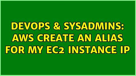 DevOps SysAdmins AWS Create An Alias For My EC2 Instance IP 2