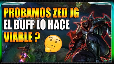 PROBAMOS ZED JUNGLA EL BUFF LO HACE VIABLE Gameplay ZED JUNGLA
