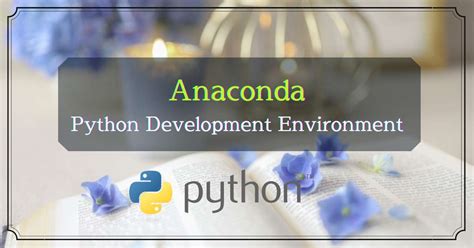 Pythonanaconda Introduction And Convenient Usage Python