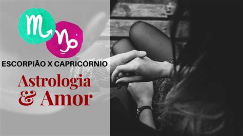 Escorpi O Capric Rnio Astrologia E Amor Youtube