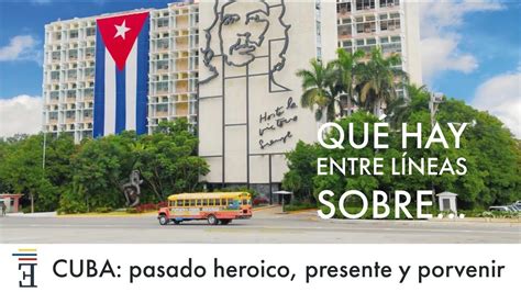 6to Programa CUBA Pasado Heroico Presente Y Porvenir YouTube