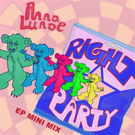 Stream Right Party EP Mini Mix By Anna Lunoe Listen Online For Free