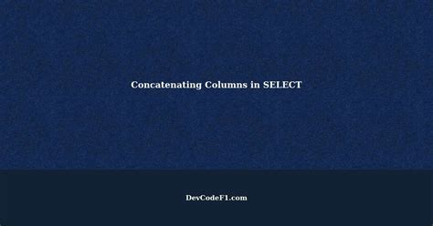 How To Concatenate Two Columns From Different Tables In Select