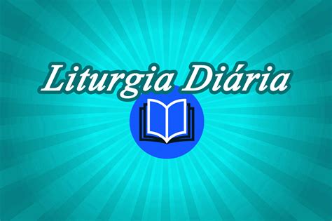 Liturgia Diária São Tomás de Aquino presbítero e doutor Sábado 28