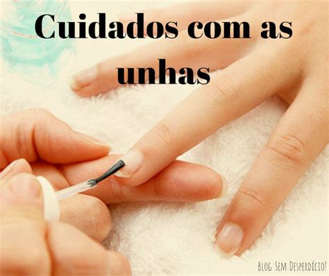 Sem Desperd Cio Beleza Como Cuidar Das Unhas No Ver O