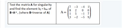 solved test the matrix a for singularity and find the