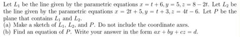 solved let l1 be the line given by the parametric equations