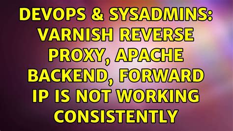 DevOps SysAdmins Varnish Reverse Proxy Apache Backend Forward IP
