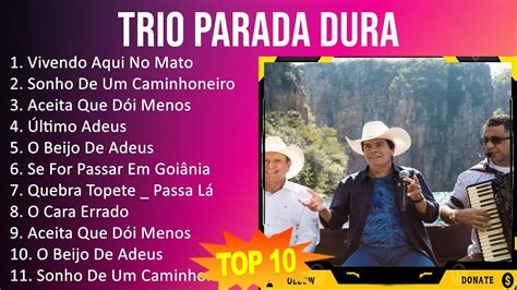 Trio Parada Dura 2023 10 Maiores Sucessos Vivendo Aqui No Mato