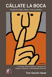 CALLATE LA BOCA TONI GARZON ABAD 9788416809035