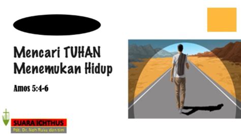 SUARA ICHTHUS MENCARI TUHAN MENEMUKAN HIDUP AMOS 5 4 6 YouTube