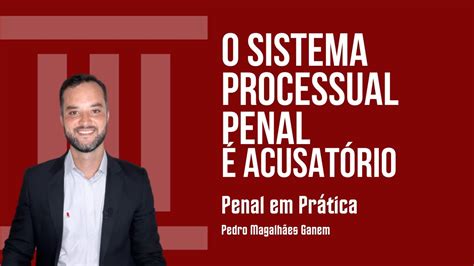 O sistema processual penal brasileiro é acusatório YouTube