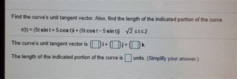 solved find the curve s unit tangent vector also find the
