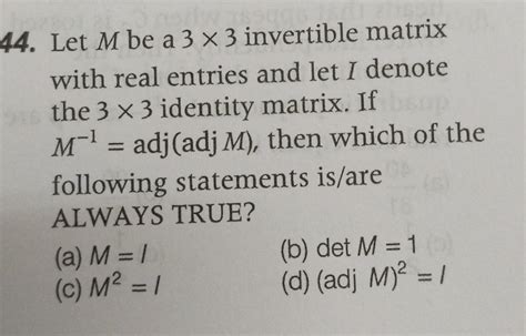 solved 44 let m be a 3 x 3 invertible matrix 915 with real