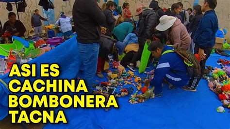 FERIA LA CACHINA BOMBONERA TACNA la más grande YouTube
