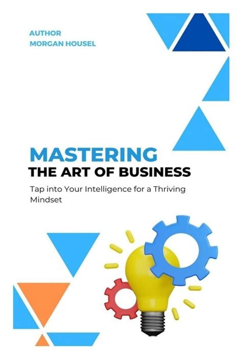 Mastering The Art Of Business Tap Into Your Intelligence For A