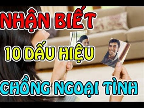 DẤU HIỆU CHỒNG NGOẠI TÌNH YouTube
