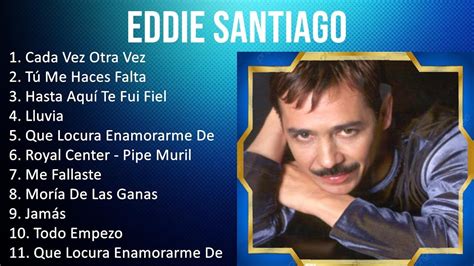 E D D I E S A N T I A G O Hora Mejores Canciones Mejores