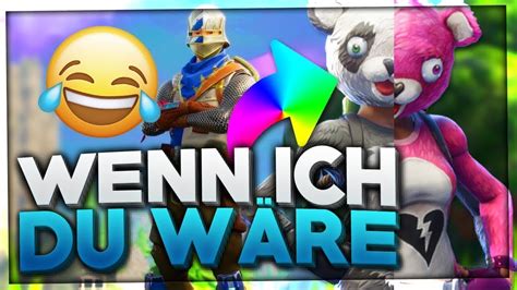 Fortnite Wenn ich du wäre YouTube