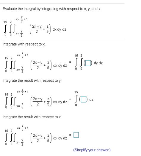 solved evaluate the integral by integrating with respect to