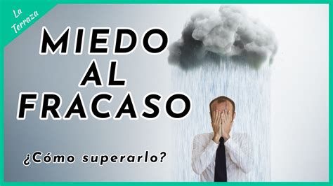 Superando El Miedo Al Fracaso Estrategias Y Pasos Para Vencer La
