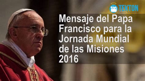 Mensaje Del Papa Francisco Para La Jornada Mundial De Las Misiones