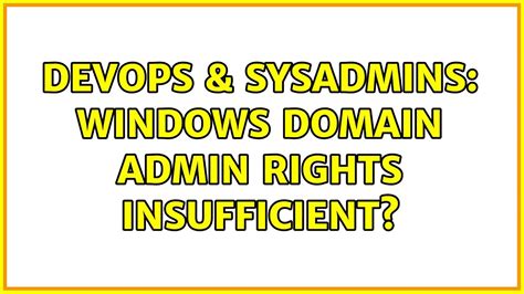 Devops Sysadmins Windows Domain Admin Rights Insufficient
