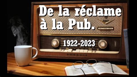 De la RÉCLAME à la PUB RADIO 1922 2023 La story sonore et commentée de