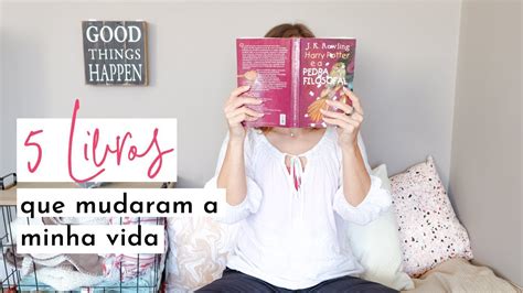 5 Livros Que Mudaram A Minha Vida YouTube