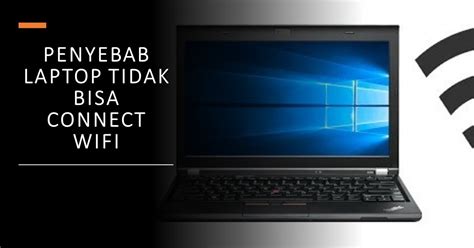 Alasan Kenapa Laptop Tidak Bisa Connect Wifi Serta Mengatasinya TeknoFlas
