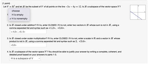 solved 1 point let v r2 and let h be the subset of v of all points on the line 3x 4y 12 is