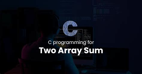 Two Array Sum C Programming Geekboots