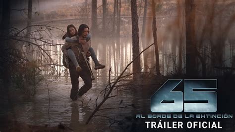 65 AL BORDE DE LA EXTINCIÓN Tráiler Oficial YouTube