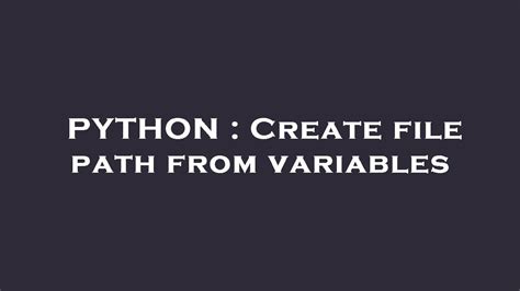 PYTHON Create File Path From Variables YouTube