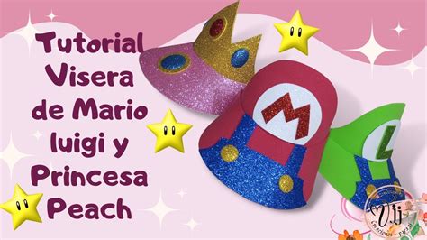 Tutorial Visera De Mario Bros Luigi Y La Princesa Peach En Foami