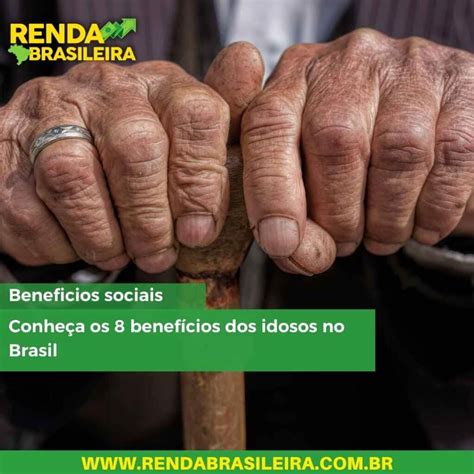 Conhe A Os Benef Cios Dos Idosos No Brasil